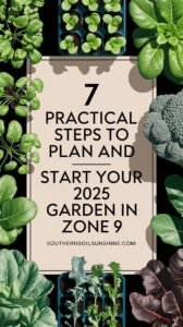 7 Easy & Practical Steps to Plan and Start Your 2025 Garden in Zone 9 ...
